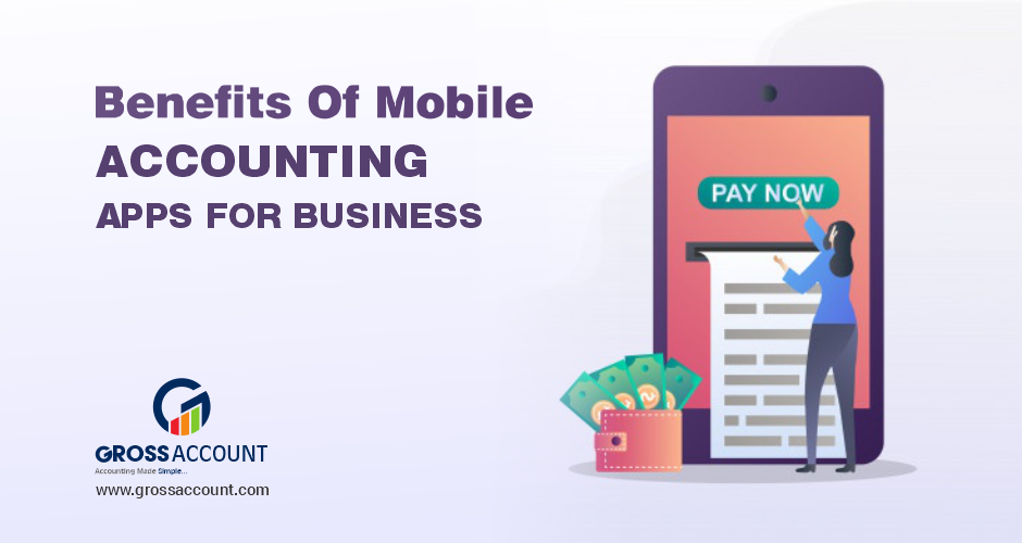 Benefits Of Mobile Accounting Apps For Business - Gross Accounting Software