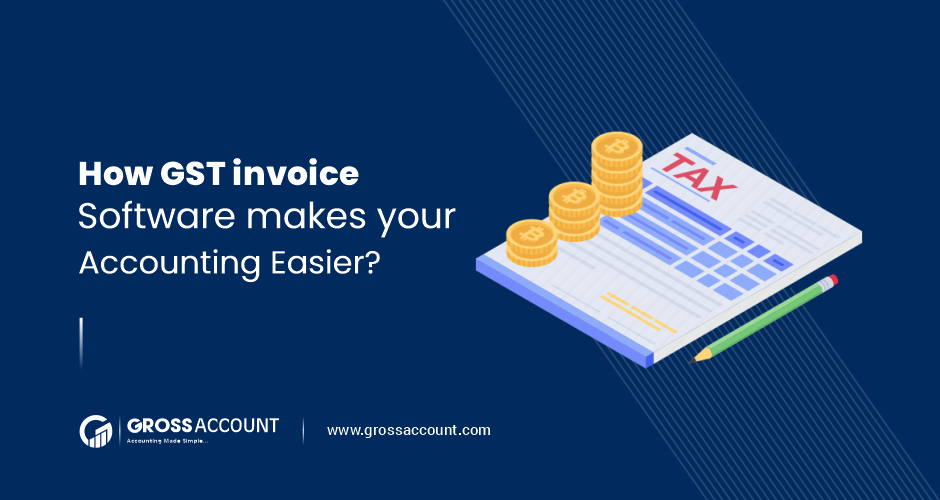 GST Invoice Software Makes Accounting Easier | Gross Account