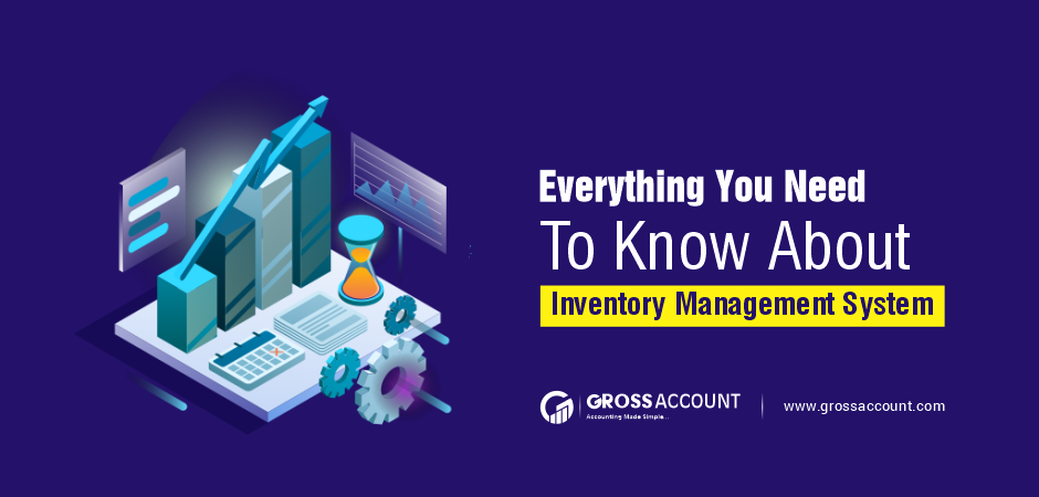 Everything You Need To Know About Inventory Management System | Gross ...
